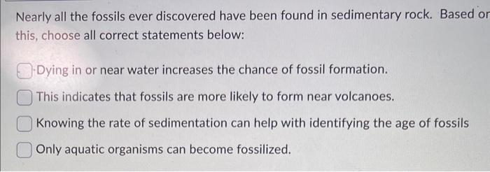 Solved Nearly all the fossils ever discovered have been | Chegg.com