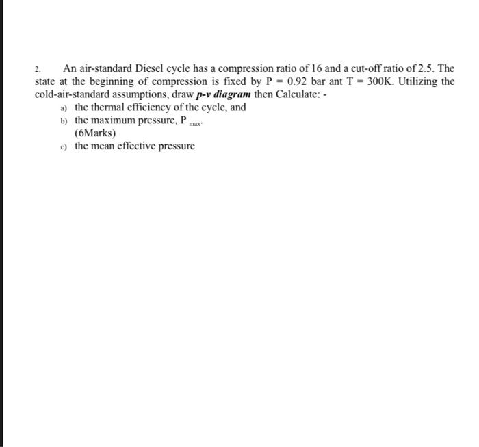 Solved 2. An air-standard Diesel cycle has a compression | Chegg.com