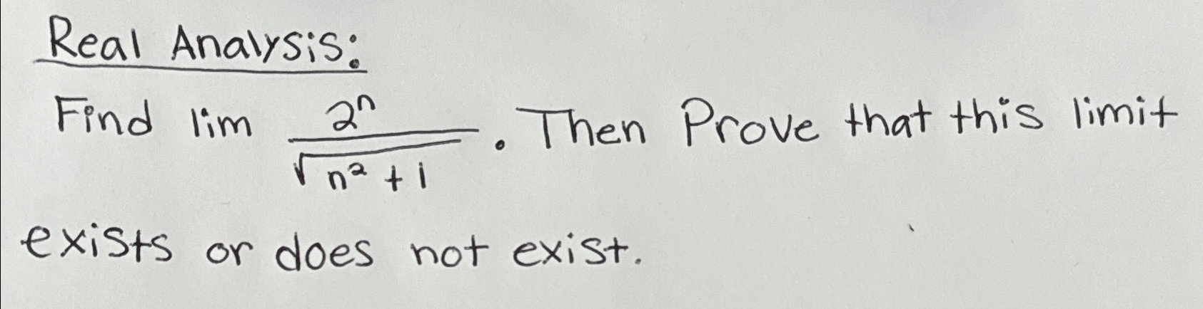 Solved Real Analysis: Prove that this limit exists or does | Chegg.com