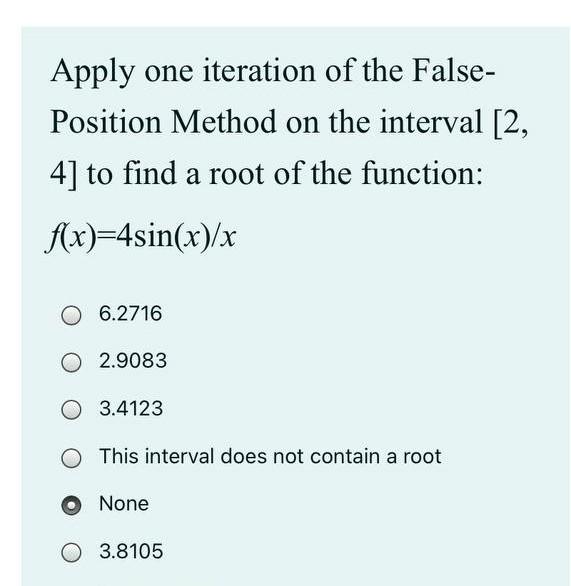 Solved Apply one iteration of the False- Position Method on | Chegg.com