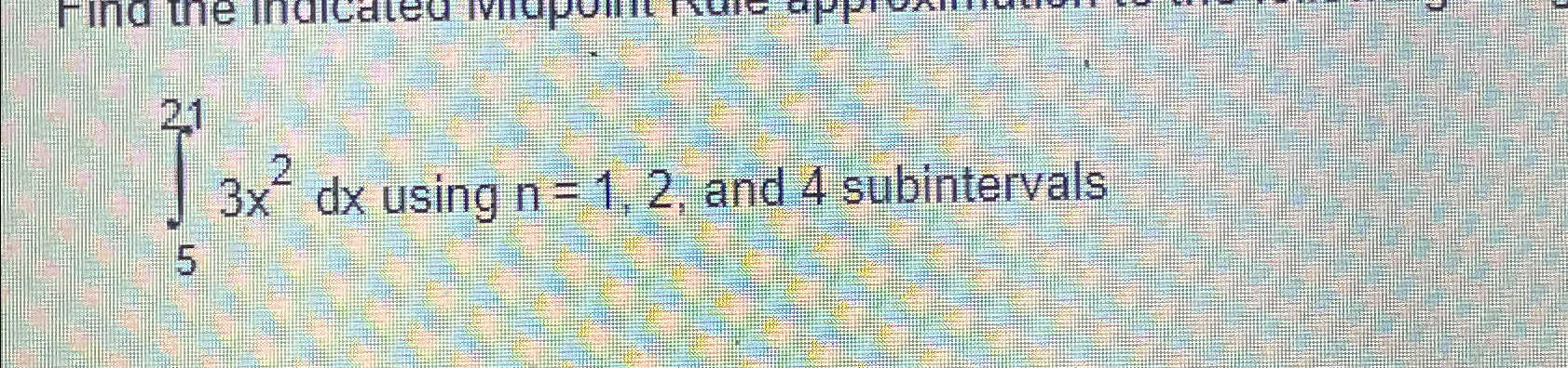 Solved ∫5213x2dx ﻿using n=1,2, ﻿and 4 ﻿Subintervals | Chegg.com