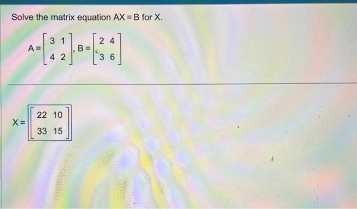 Solved Solve the matrix equation \\( A X=B \\) for \\( X | Chegg.com