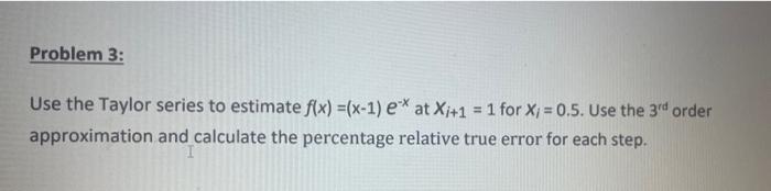 Solved Problem 3: Use the Taylor series to estimate f(x) | Chegg.com