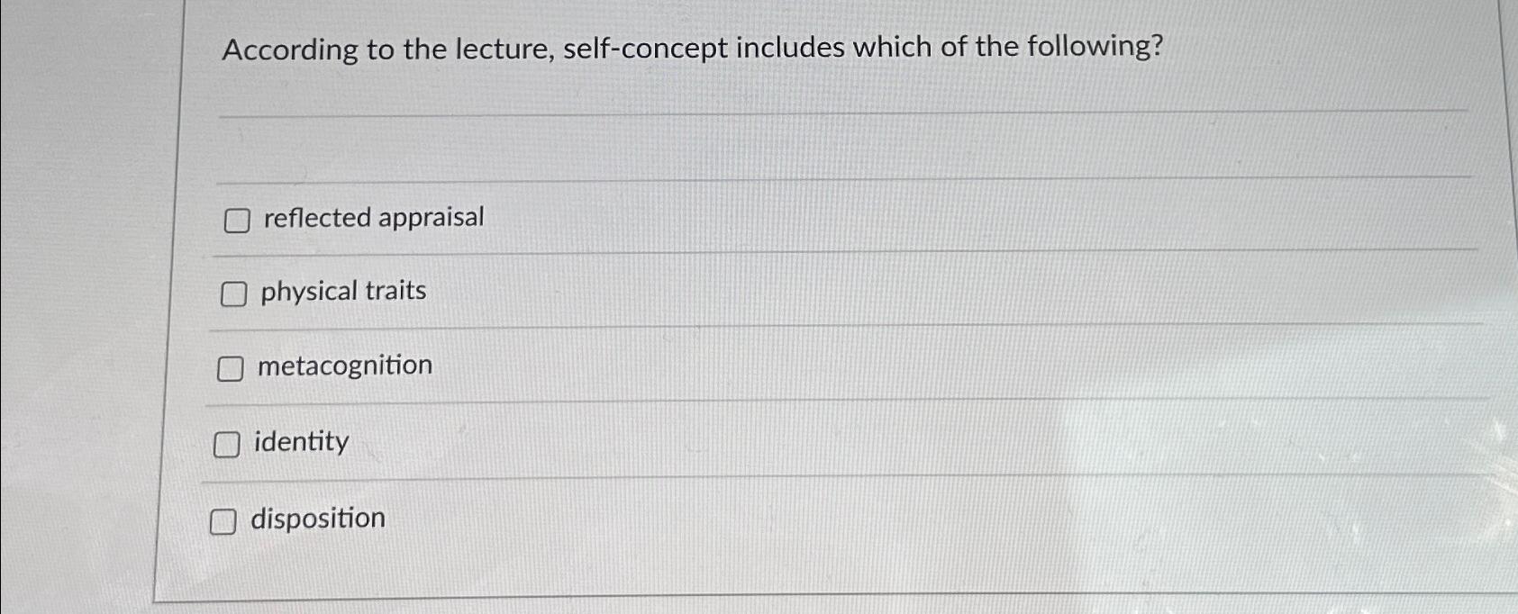 Solved According to the lecture, self-concept includes which | Chegg.com