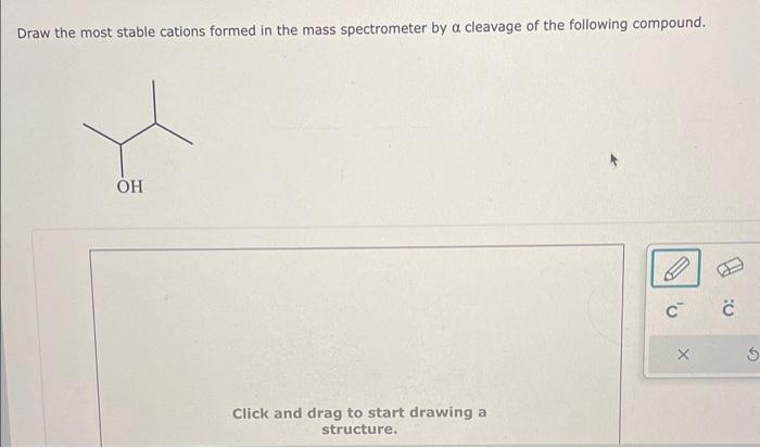 Solved Draw the most stable cations formed in the mass | Chegg.com