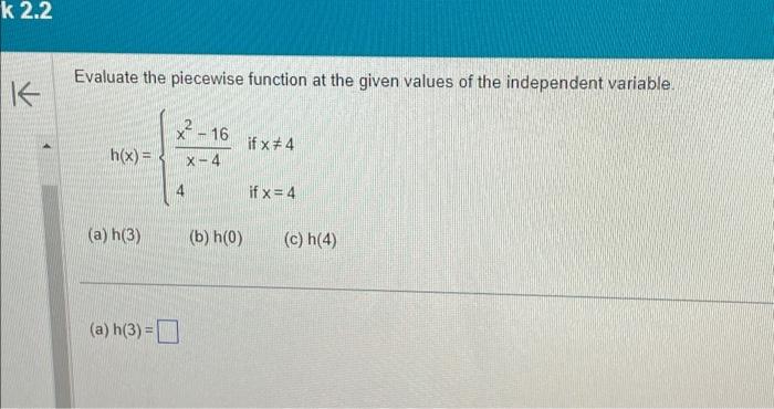 Solved k 2.2 K Evaluate the piecewise function at the given | Chegg.com Solved k 2.2 K Evaluate the piecewise function at the given | Chegg.com