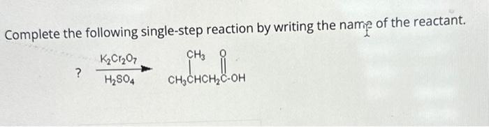 Solved Complete The Following Single Step Reaction By