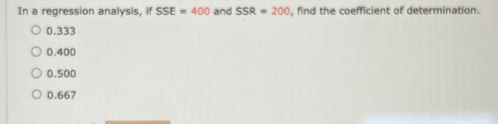 Solved In a regression analysis, if SSE =400 and SSR =200, | Chegg.com