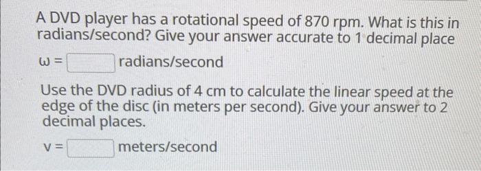 Solved A DVD player has a rotational speed of 870rpm. What | Chegg.com