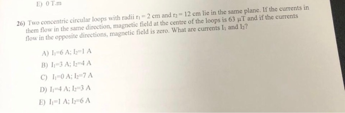 Solved E) 0 T.m 26) Two concentric circular loops with radii | Chegg.com