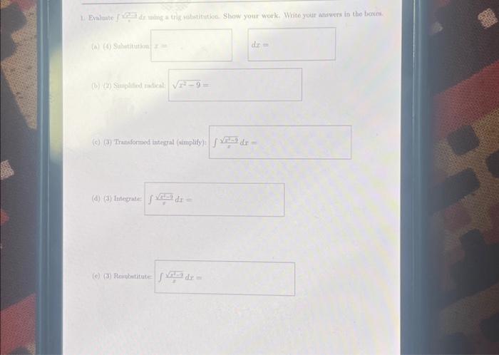 Solved 1. Evaluate de using a trig substitution. Show your | Chegg.com