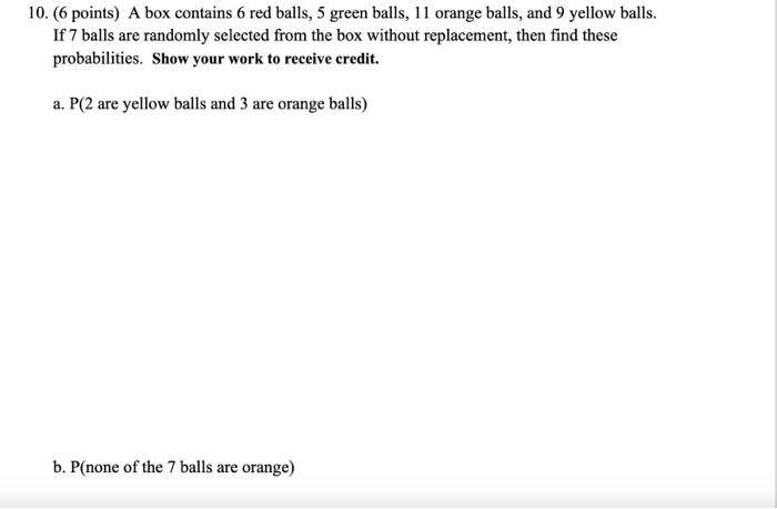 Solved 10. ( 6 points) A box contains 6 red balls, 5 green | Chegg.com Solved 10. ( 6 points) A box contains 6 red balls, 5 green | Chegg.com