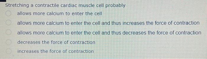 Solved Stretching a contractile cardiac muscle cell probably | Chegg.com