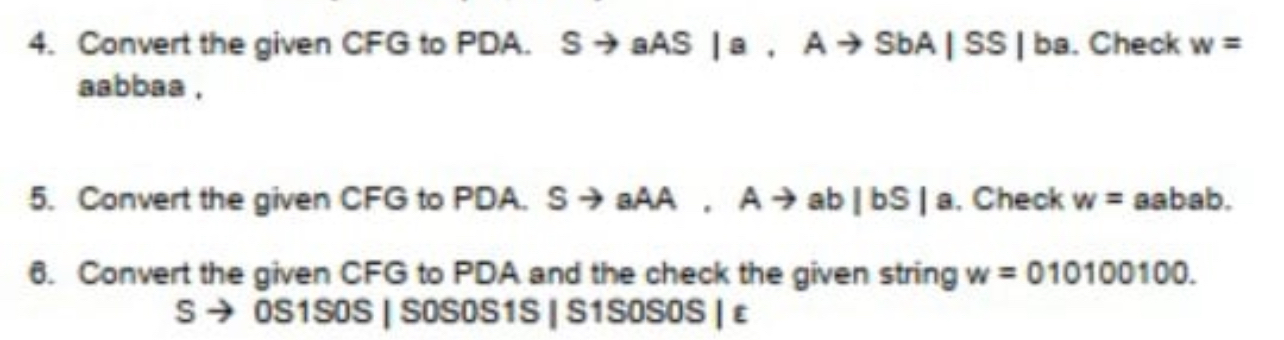 Solved Convert the given CFG to PDA. S→aAS|a|, A→SbA|SS|ba. | Chegg.com