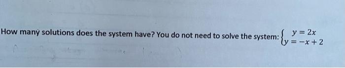 Solved How many solutions does the system have? You do not | Chegg.com