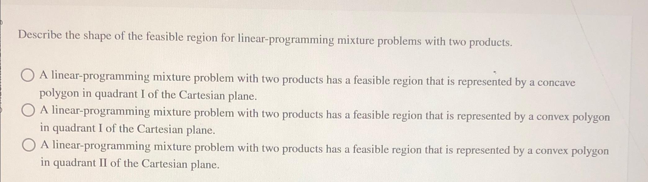 Solved Describe the shape of the feasible region for | Chegg.com