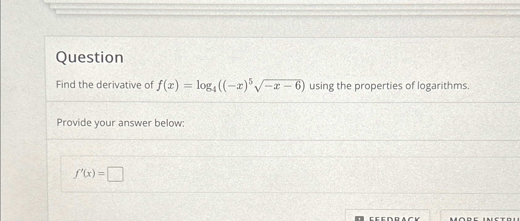 Solved QuestionFind the derivative of f(x)=log4((-x)5-x-62) | Chegg.com