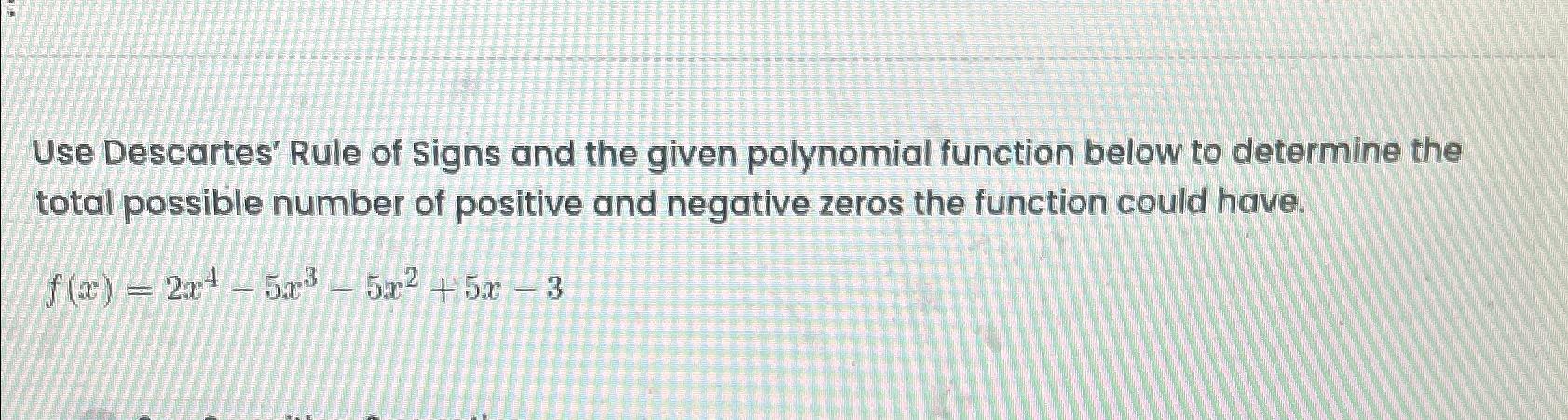Solved Use Descartes Rule Of Signs And The Given Polynomial