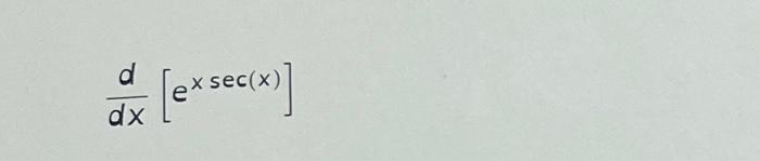 Solved dxd[exsec(x)] | Chegg.com