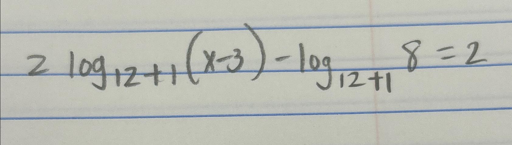 Solved 2log12+1(x-3)-log12+18=2 | Chegg.com