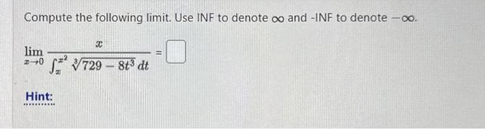 Solved Compute the following limit. Use INF to denote ∞ and | Chegg.com