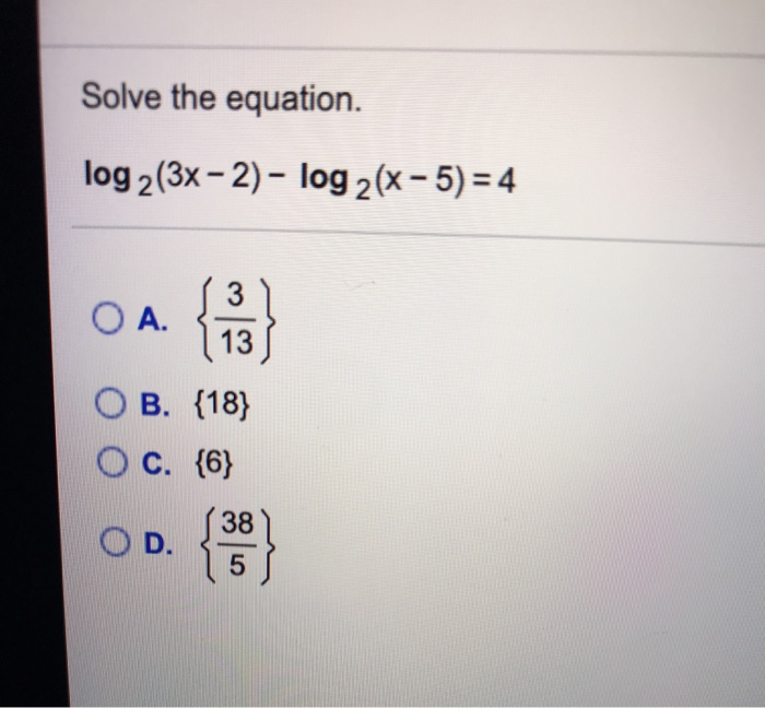 Solved Solve the equation. log (3x - 2) - log ₂(x - 5) = 4 | Chegg.com