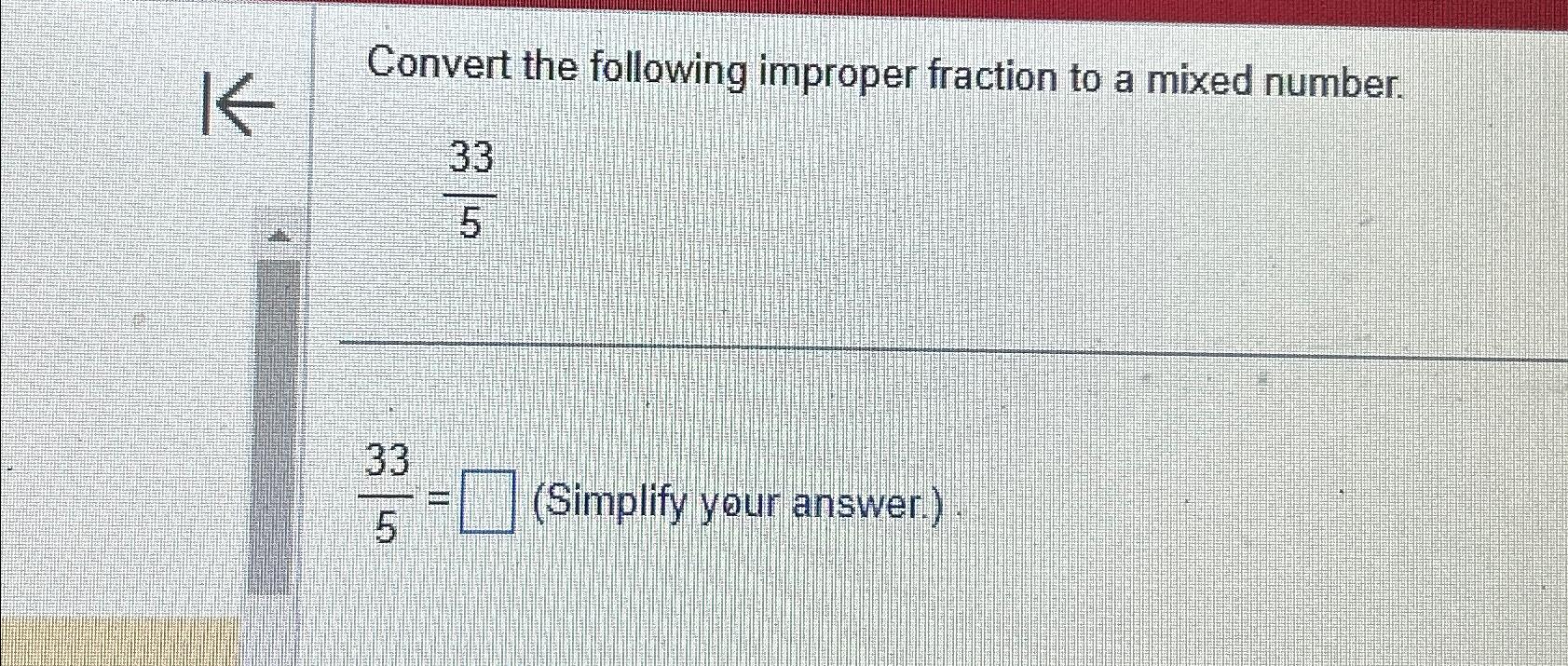Solved Convert the following improper fraction to a mixed | Chegg.com