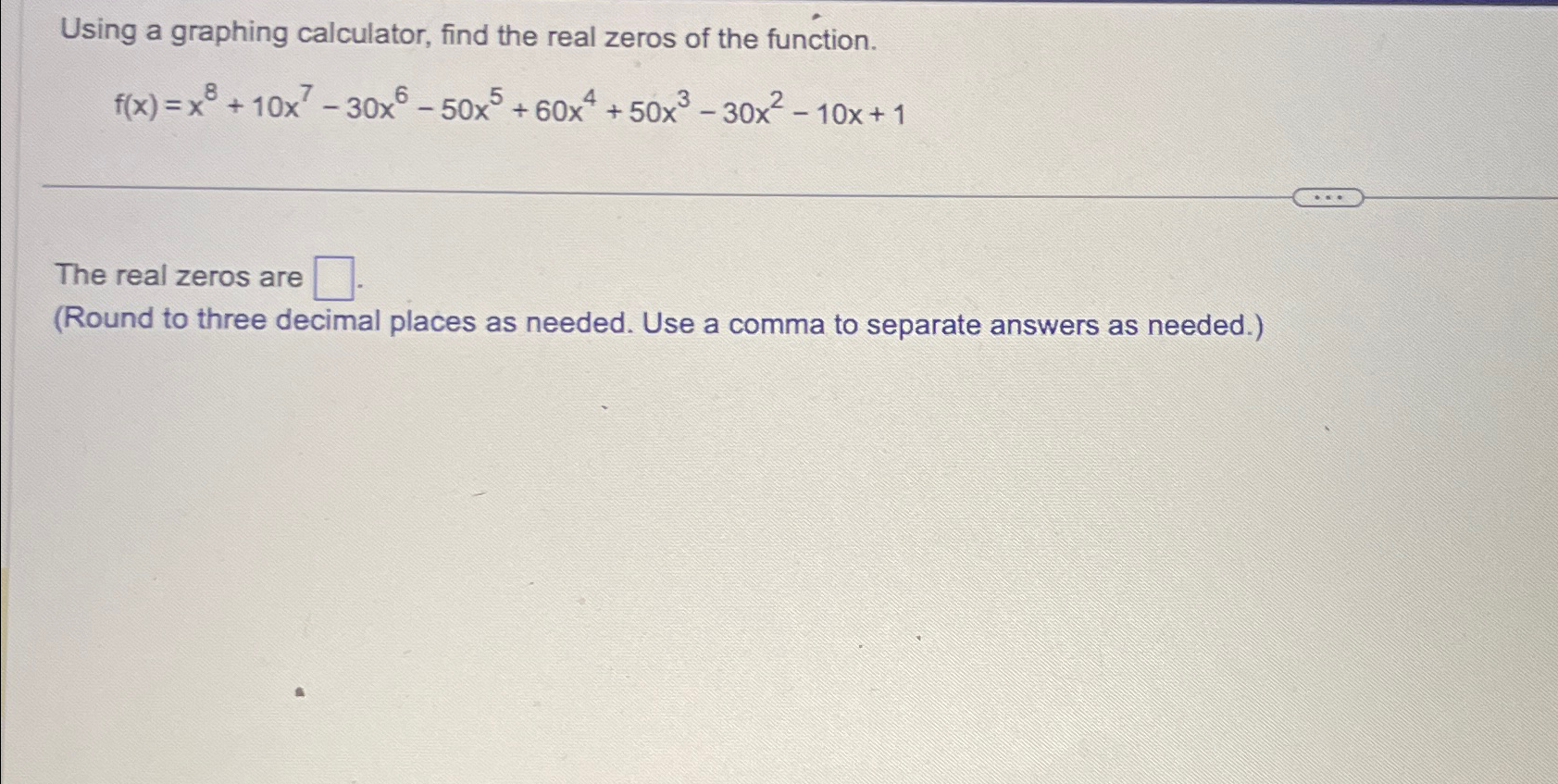 Solved Using a graphing calculator, find the real zeros of | Chegg.com