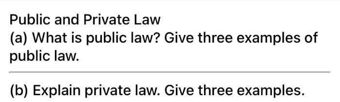 Solved Public and Private Law (a) What is public law? Give | Chegg.com