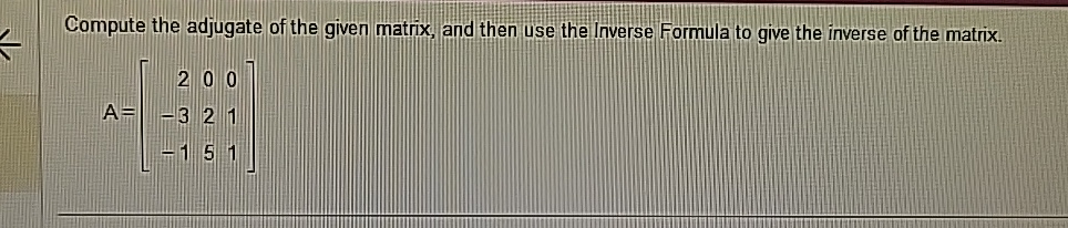 Solved Compute the adjugate of the given matrix, and then | Chegg.com