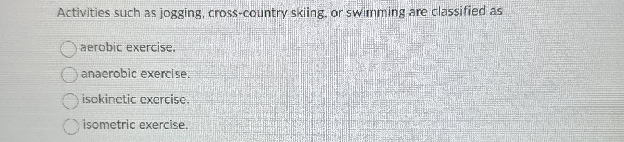 Solved Activities such as jogging, cross-country skiing, or | Chegg.com