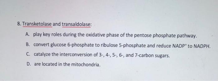 Solved 8. Transketolase and transaldolase: A. play key roles | Chegg.com