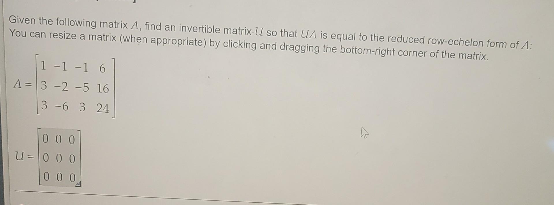 Solved Given the following matrix A, find an invertible | Chegg.com