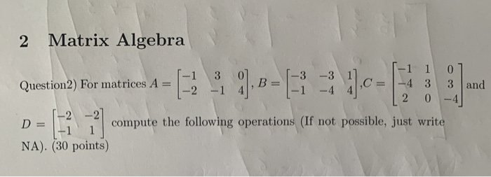 Solved 2 Matrix Algebra 1 0 -3 -3 Question2) For matrices A | Chegg.com