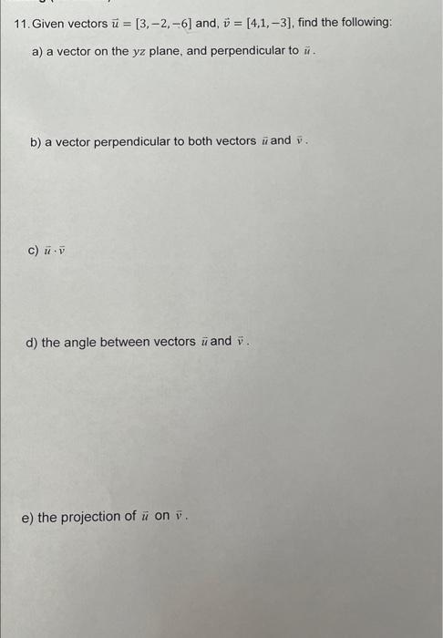 Solved 11. Given vectors = [3,-2,-6] and, = [4,1,-3], find | Chegg.com