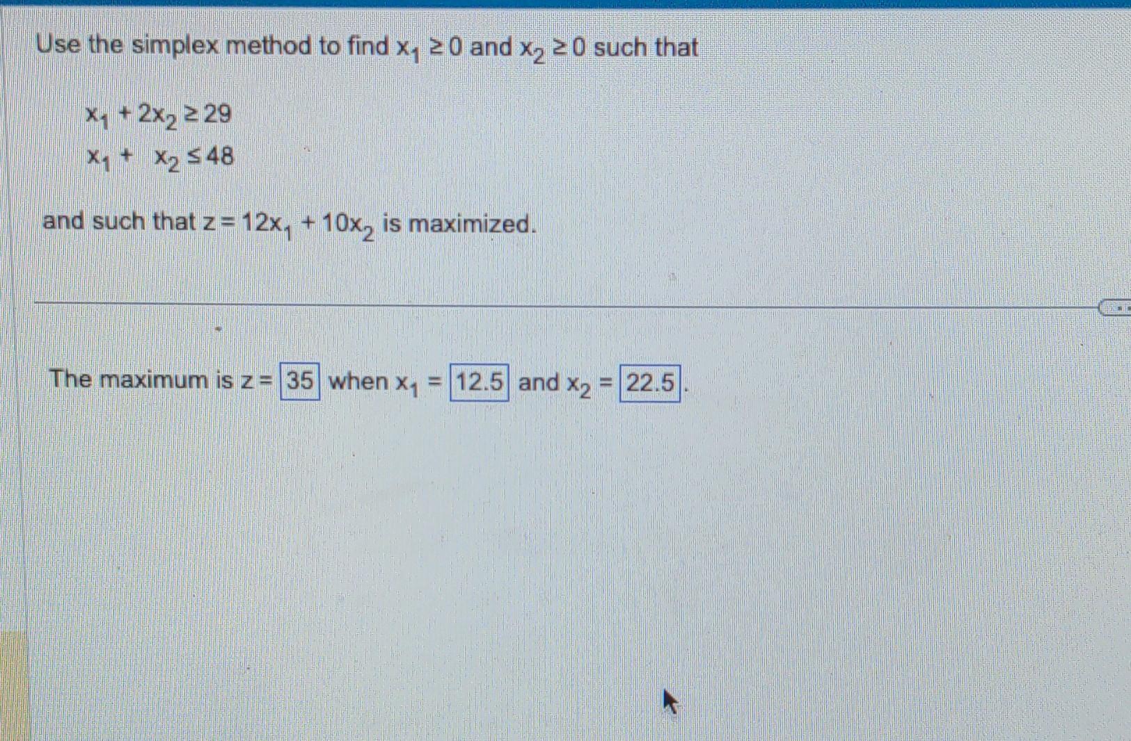 Solved Use the simplex method to find x1≥0 and x2≥0 such | Chegg.com