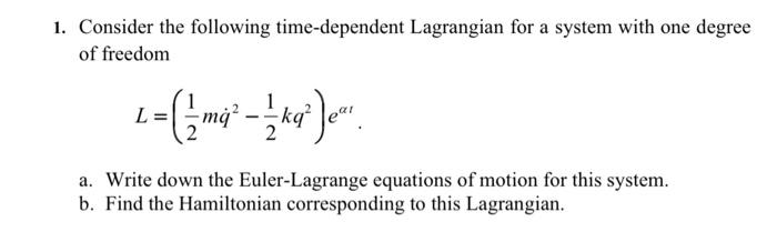 Solved 1. Consider the following time-dependent Lagrangian | Chegg.com