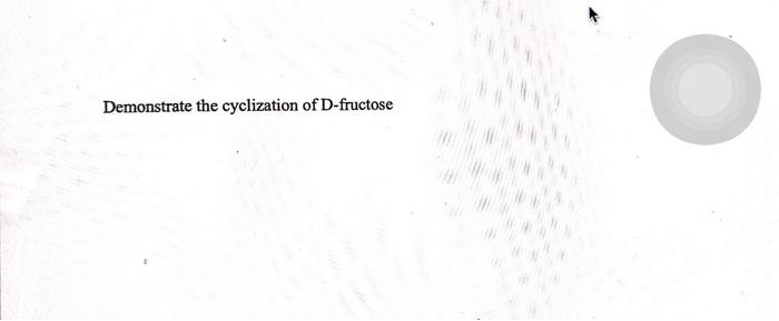 Solved Demonstrate the cyclization of D-fructose | Chegg.com