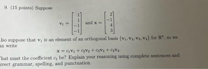 Solved 9. (15 points) Suppose v1=⎣⎡11−1−1⎦⎤ and x=⎣⎡2−143⎦⎤ | Chegg.com
