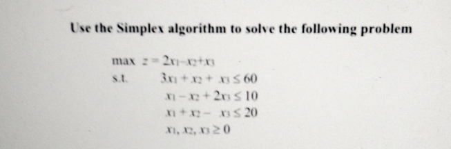 Solved Use the Simplex algorithm to solve the following | Chegg.com
