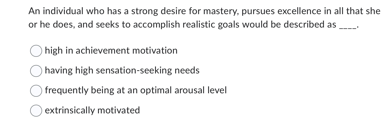 Solved An individual who has a strong desire for mastery, | Chegg.com