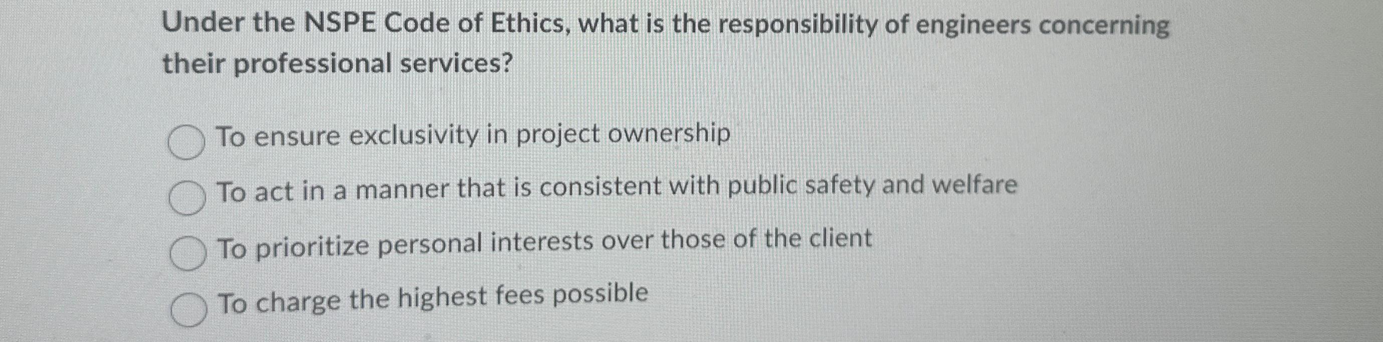 Solved Under the NSPE Code of Ethics, what is the | Chegg.com