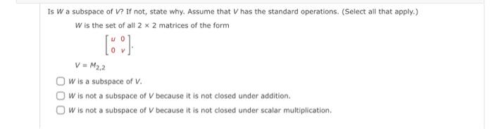 Solved Is W a subspace of V ? If not, state why. Assume that | Chegg.com