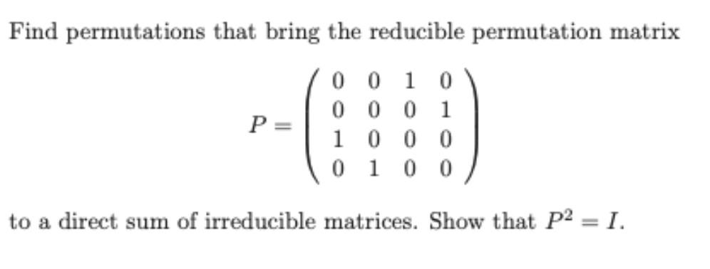 Solved Find Permutations That Bring The Reducible