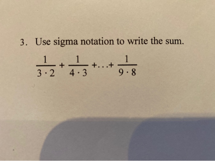 Solved 3. Use sigma notation to write the sum. 1 1 +...+ + | Chegg.com