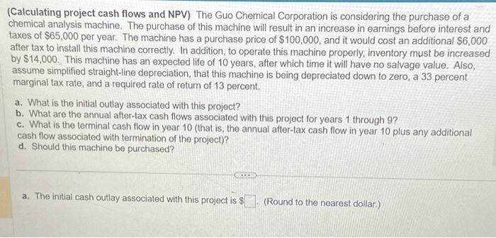 Solved (Calculating project cash flows and NPV) The Guo | Chegg.com