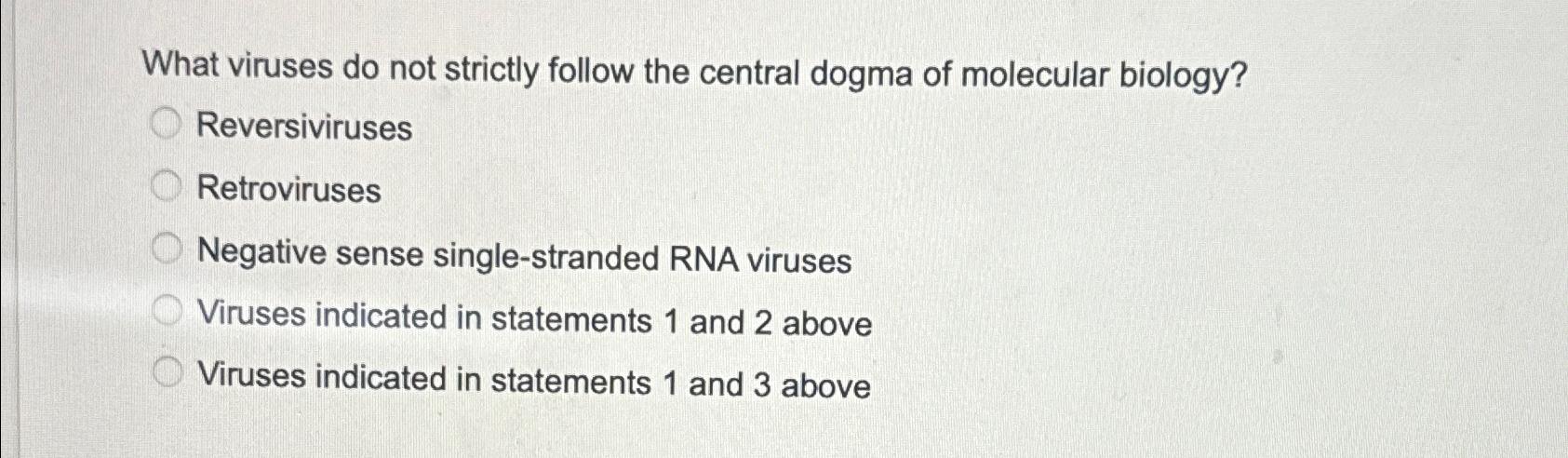 Solved What viruses do not strictly follow the central dogma | Chegg.com
