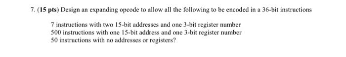 Solved 7. (15 pts) Design an expanding opcode to allow all | Chegg.com