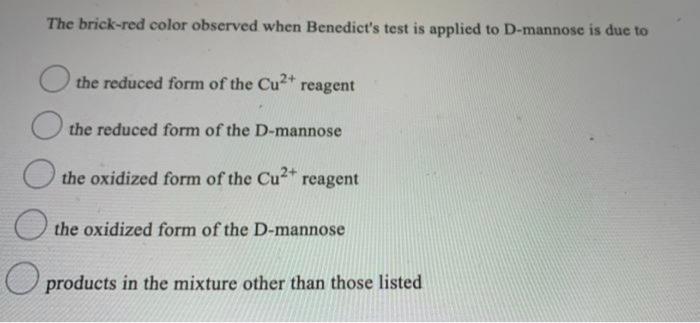 Solved The brick-red color observed when Benedict's test is | Chegg.com
