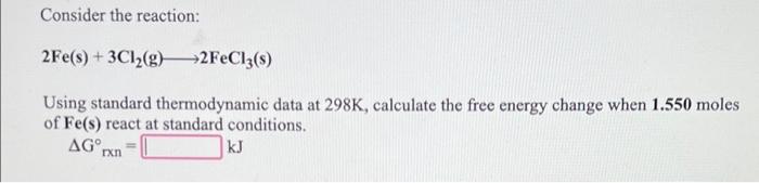 Solved Consider the reaction: 2Fe(s) + 3Cl2(g) 2FeCl3() | Chegg.com